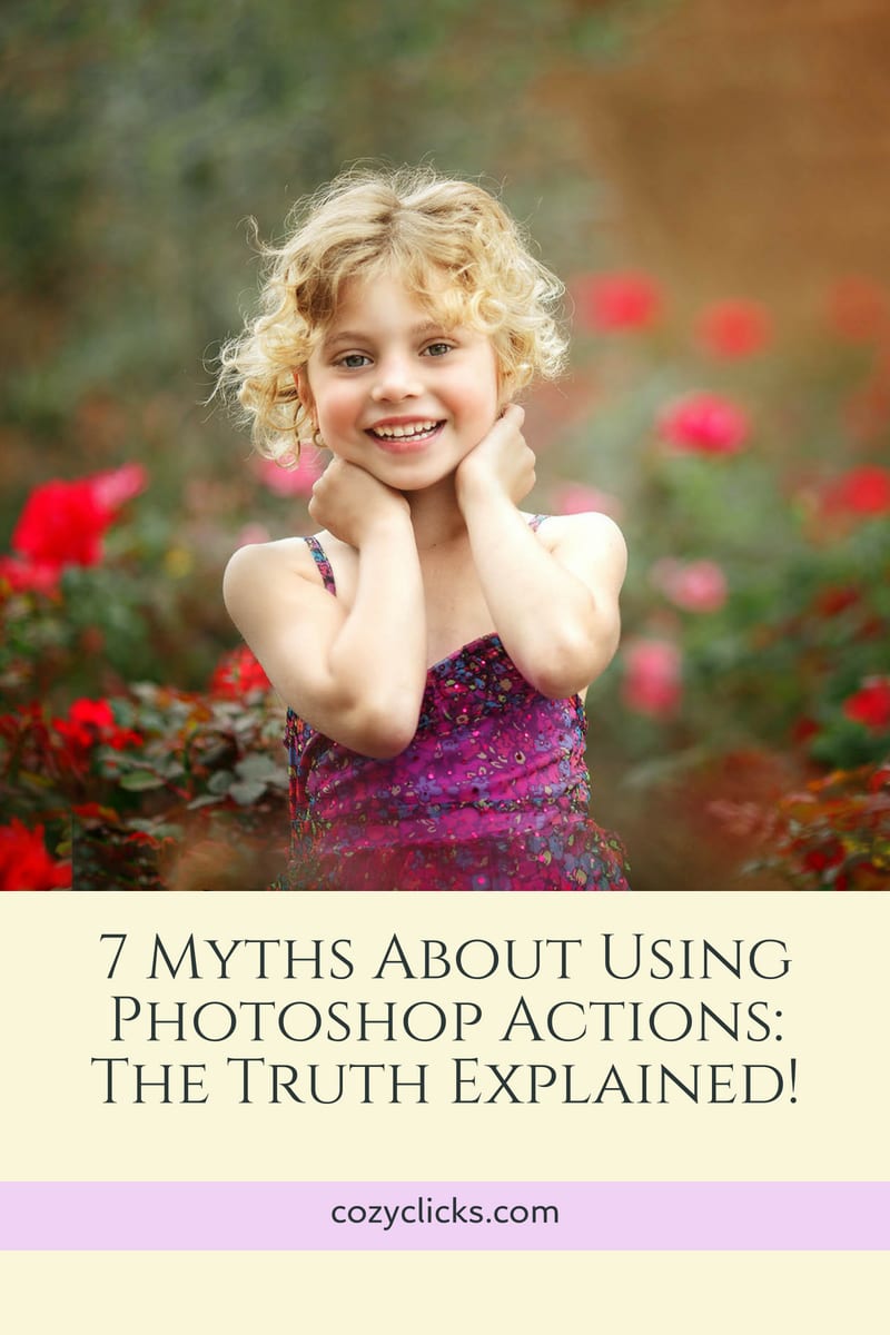 7 Myths About Using Photoshop Actions: The Truth Explained! with Cozy ...