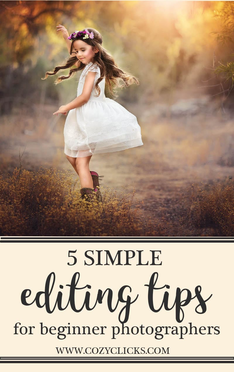 5 Simple Editing Tips For Beginner Photographers | Cozy Clicks ...