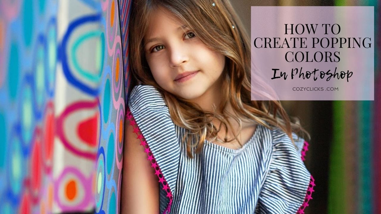 3 Ways To Create Popping Colors in Photoshop